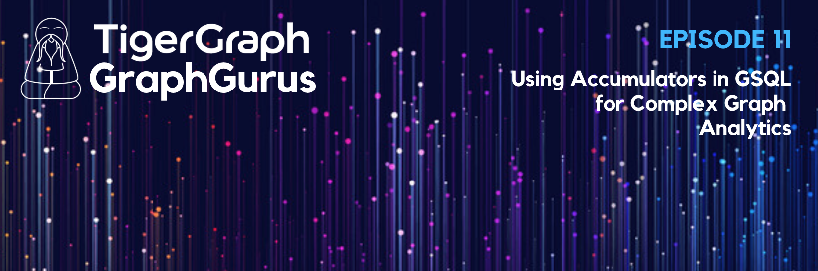 Graph Gurus Episode 11 - Using Accumulators in GSQL for Complex Graph ... Graph Gurus Episode 11 - Using Accumulators in GSQL for Complex Graph ...